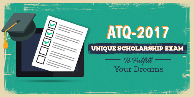 ATQ 2023: A Unique Scholarship Exam to Fulfill Your Dreams