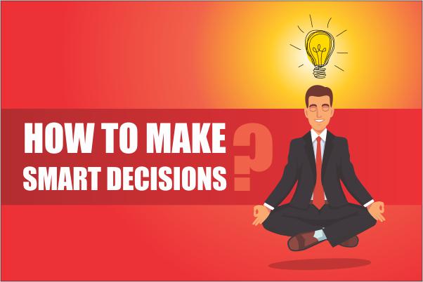 How to Make Smart Decisions