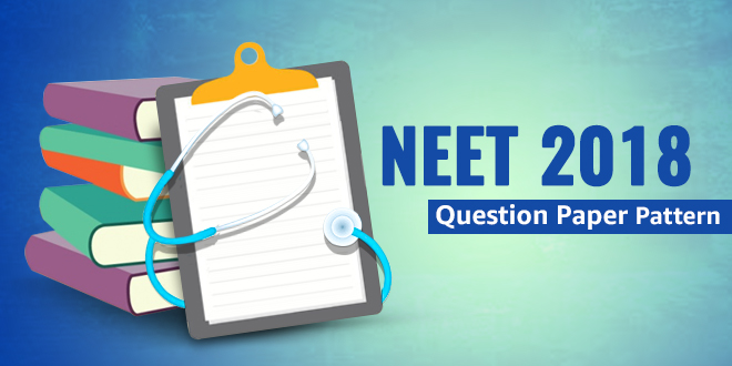 NEET 2018 Question Paper Pattern - Check Everything Here!
