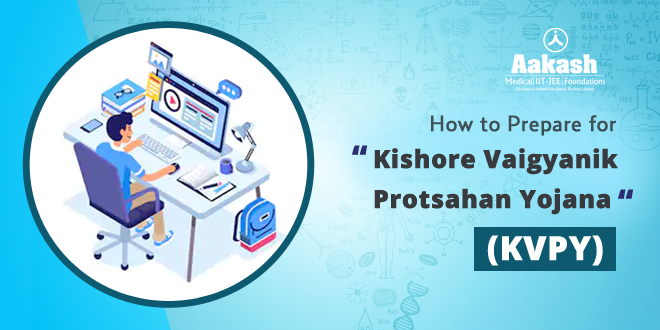 How to Prepare for Kishore Vaigyanik Protsahan Yojana (KVPY)