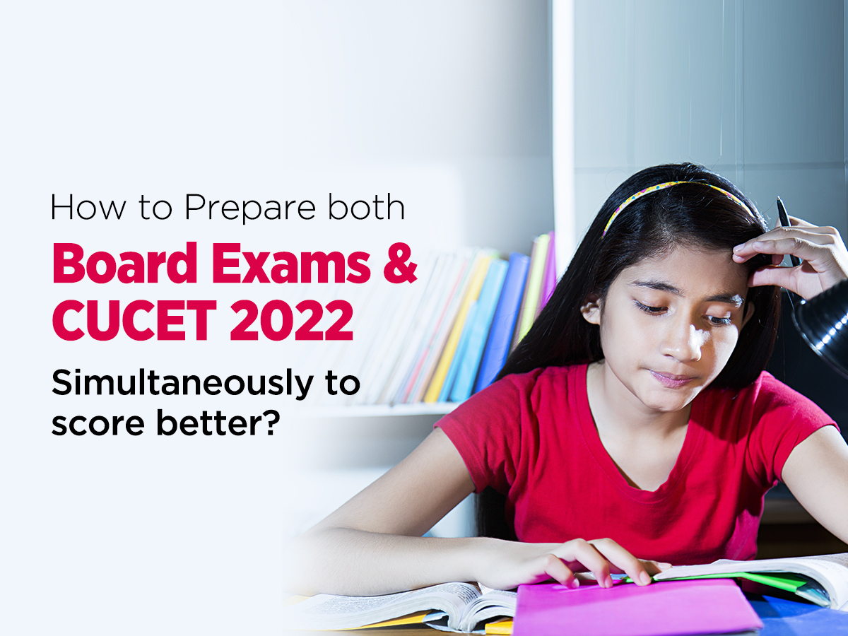 How to Prepare both Board Exams and CUCET 2022 Simultaneously to score ...