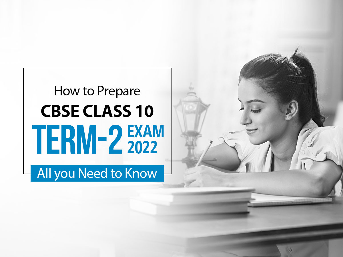 How to Prepare for CBSE Class 10 Term 2 Exam - All you need to Know