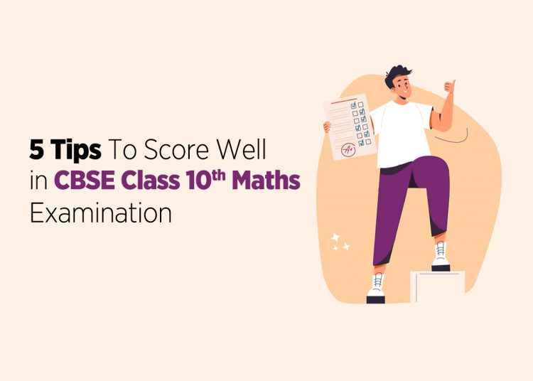5 Tips To Score Well In CBSE Class 10 Maths Examination