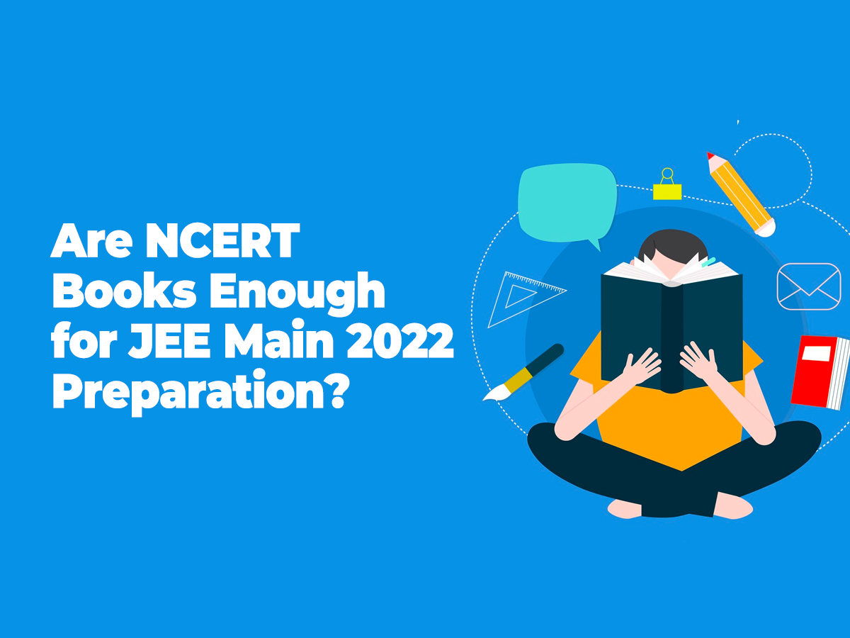 JEE Main 2022 Preparation: 5 Reasons why NCERT books are best