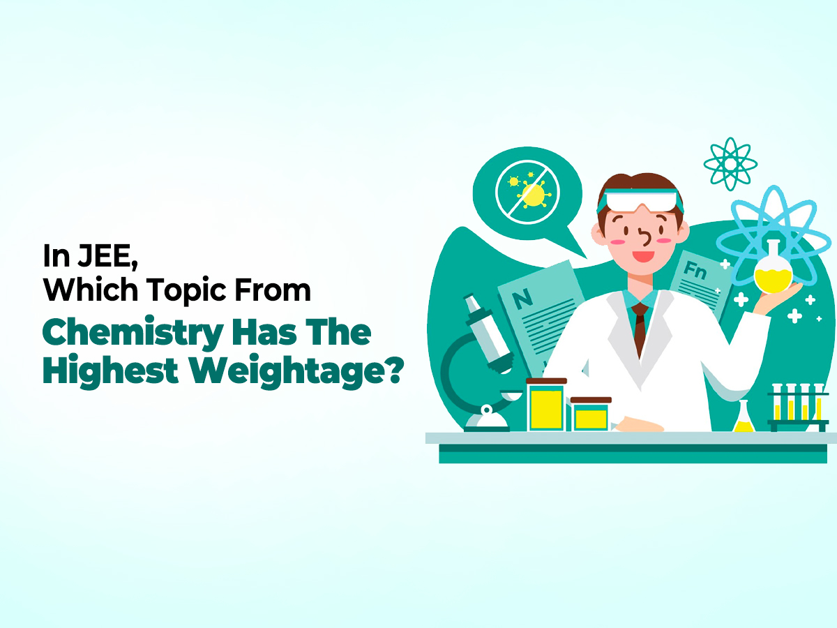 In JEE, Which Topic From Chemistry Has The Highest Weightage