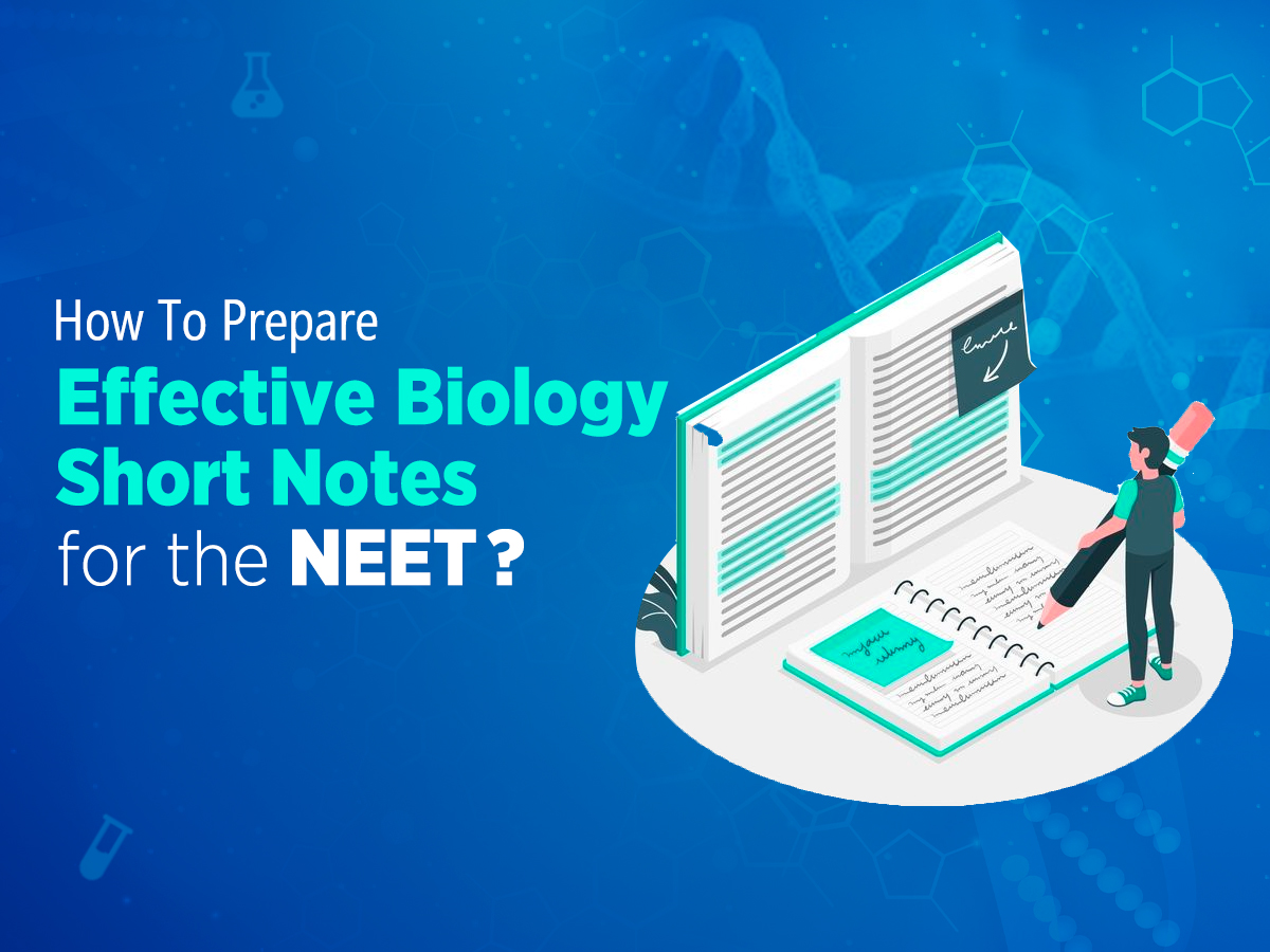 How To Prepare Effective Biology Short Notes For The NEET