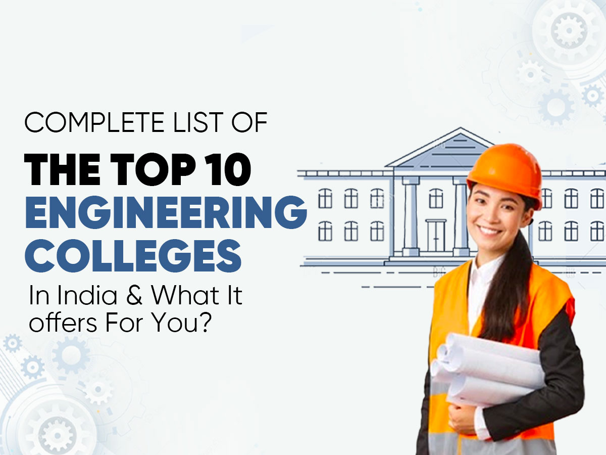 A complete list of top ten engineering colleges in India
