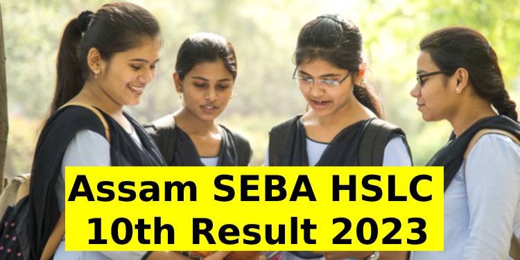 Assam SEBA HSLC 10th Result 2023 Live: Check Assam HSLC Result Link at ...