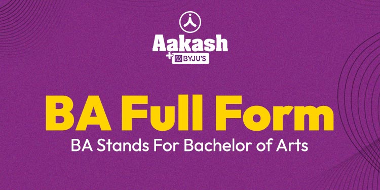 BA Full Form: BA Stands For Bachelor of Arts