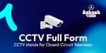 CCTV Full Form: CCTV Stands for Closed-Circuit Television