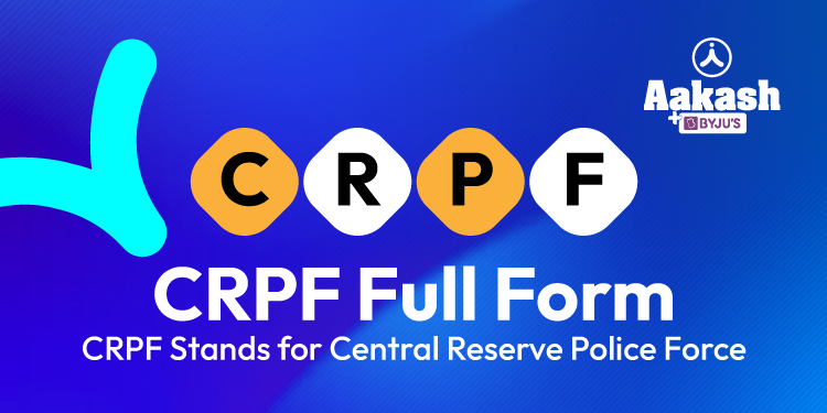 CRPF Full Form: CRPF Stands for Central Reserve Police Force