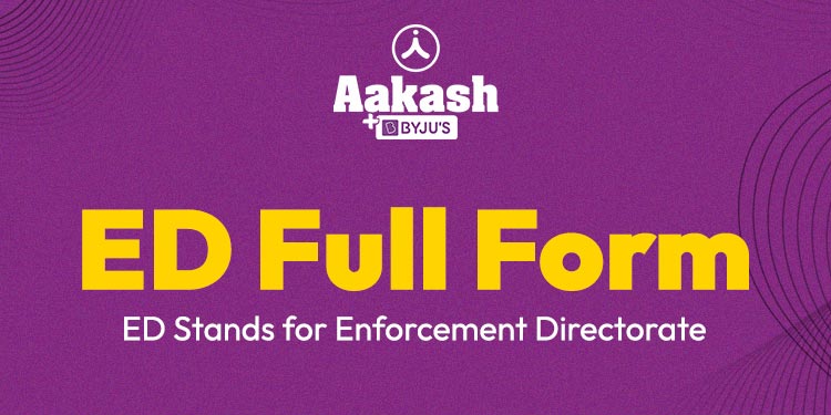 ED Full Form: ED Stands for Enforcement Directorate