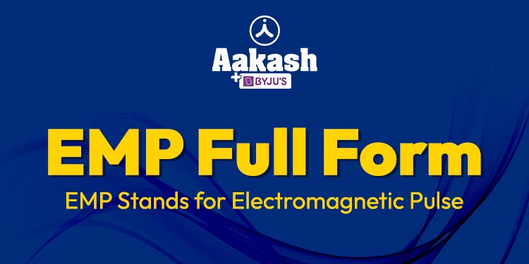 EMP Full Form: EMP Stands for Electromagnetic Pulse