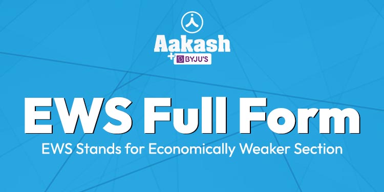 EWS Full Form: EWS Stands for Economically Weaker Section
