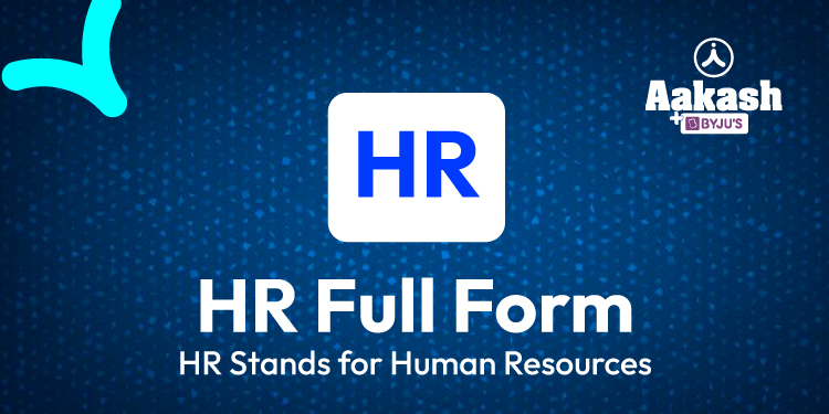 HR Full Form: HR Stands for Human Resources