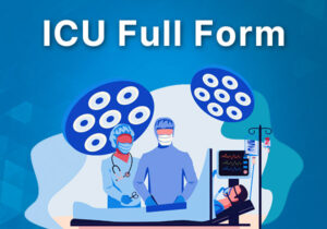 ICU Full Form: ICU Stands for Intensive Care Unit