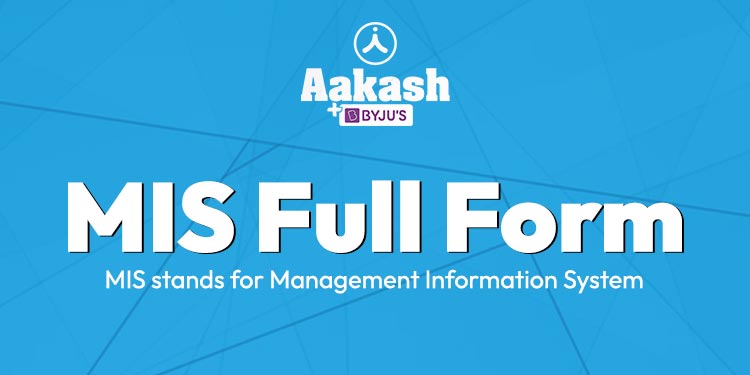 MIS Full Form: MIS stands for Management Information System