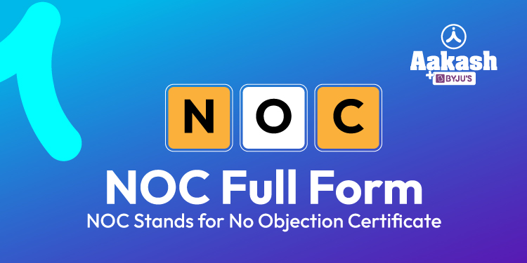 NOC Full Form: NOC Stands for No Objection Certificate