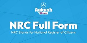 NRC Full Form: NRC Stands for National Register of Citizens