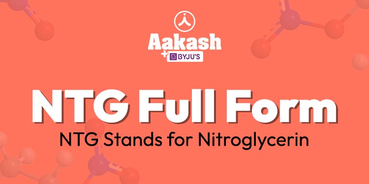 NTG Full Form: NTG Stands for Nitroglycerin