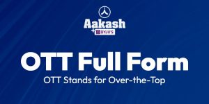 OTT Full Form: OTT Stands for Over-the-Top