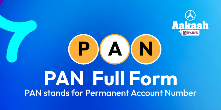 PAN Full Form: PAN stands for Permanent Account Number