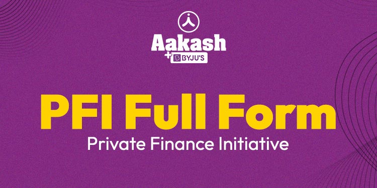 PFI Full Form: Private Finance Initiative