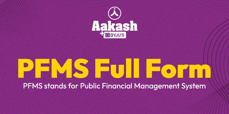 PFMS Full Form: PFMS stands for Public Financial Management System