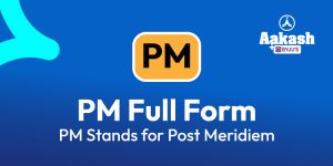PM Full Form: PM Stands for Post Meridiem