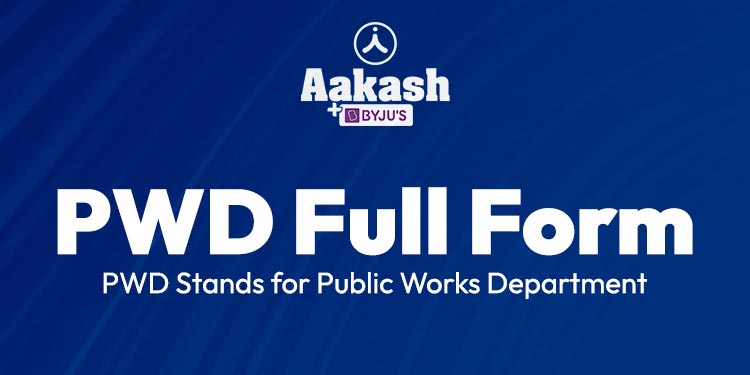 PWD Full Form: PWD Stands for Public Works Department