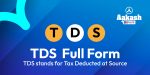 TDS Full Form: TDS stands for Tax Deducted at Source