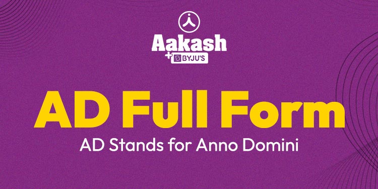 AD Full Form: AD Stands for Anno Domini