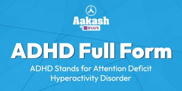 ADHD Full Form: ADHD Stands for Attention Deficit Hyperactivity Disorder