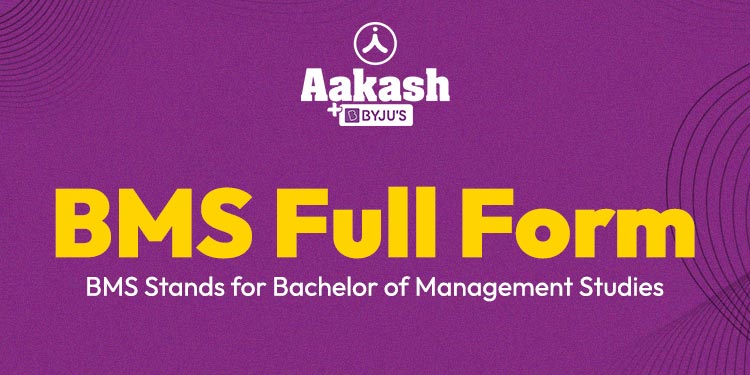 BMS Full Form: BMS Stands for Bachelor of Management Studies