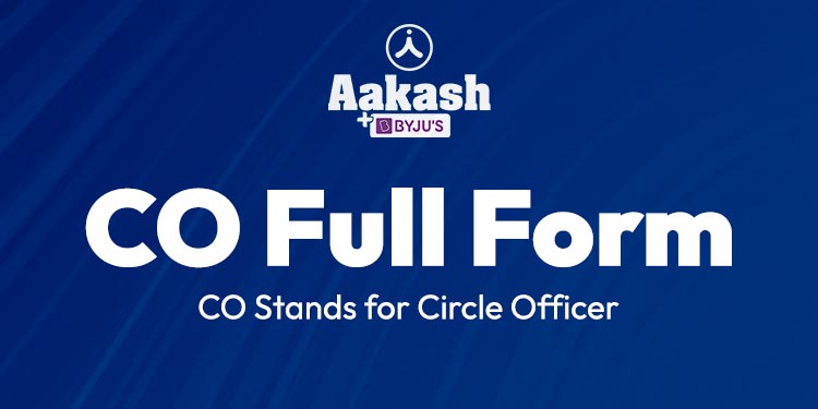CO Full Form: CO Stands for Circle Officer