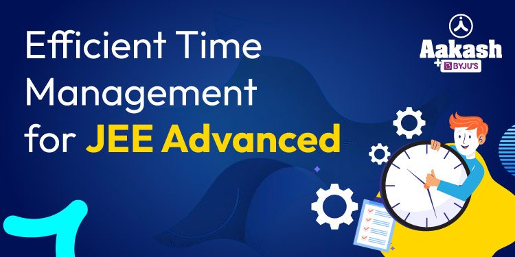 Your Guide to Efficient Time Management for JEE Advanced