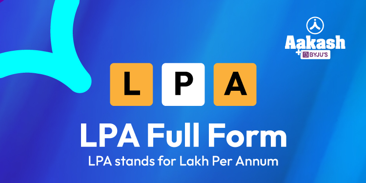 LPA Full Form: LPA stands for Lakh Per Annum