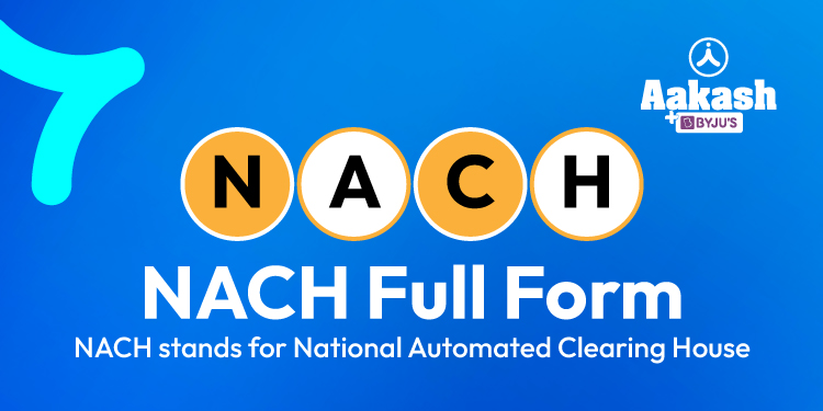 NACH Full Form: NACH stands for National Automated Clearing House