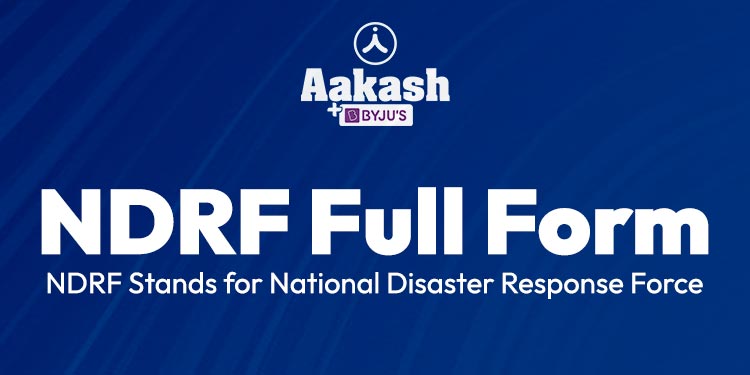 NDRF Full Form: NDRF Stands for National Disaster Response Force