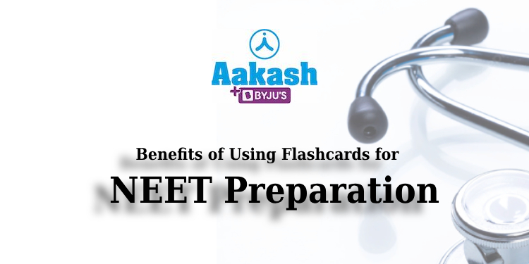 NEET Flashcards: Benefits of Using Flashcards for NEET Preparation