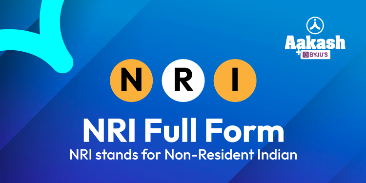 NRI Full Form: NRI stands for Non-Resident Indian