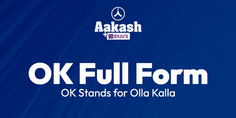 OK Full Form: OK Stands for Olla Kalla
