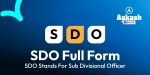SDO Full Form: SDO Stands For Sub Divisional Officer