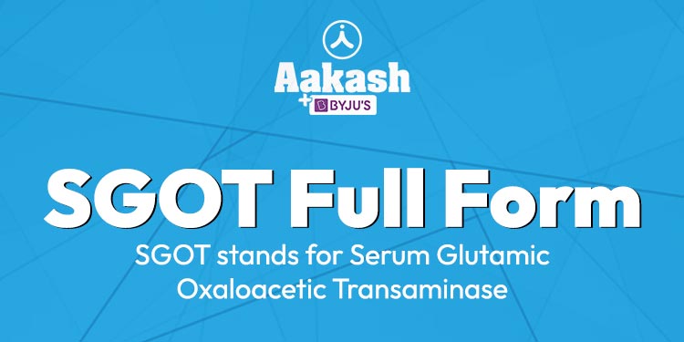 SGOT Full Form: SGOT stands for Serum Glutamic Oxaloacetic Transaminase