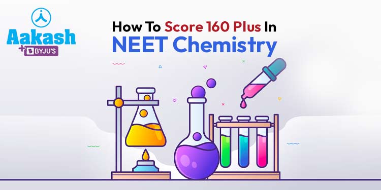 Decoding NEET Chemistry: Scoring 160+ Like a Pro