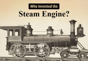 Who Invented the Steam Engine?