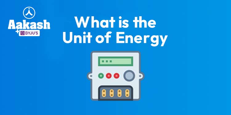 What is the Unit of Energy?