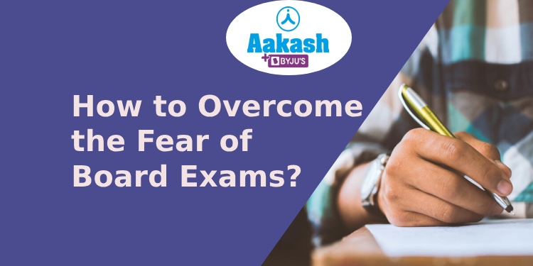 How to Overcome the Fear of Board Exams?