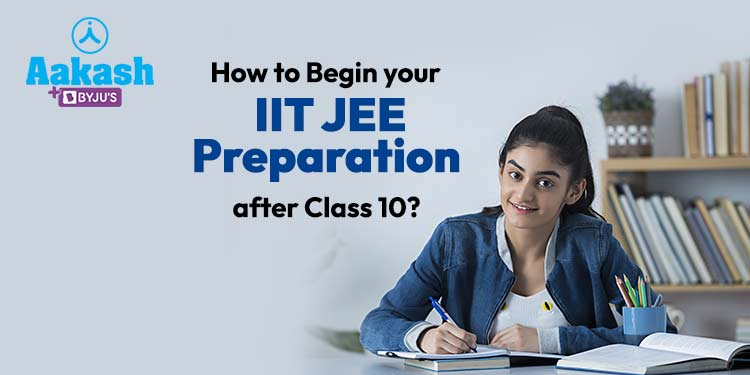How to begin your IIT JEE Preparation after Class 10