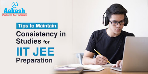 How to Maintain Consistency in IIT JEE Preparation?